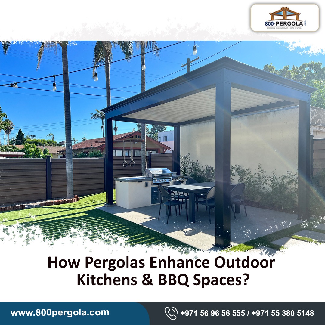 How Pergolas Enhance Outdoor Kitchens & BBQ Spaces?
